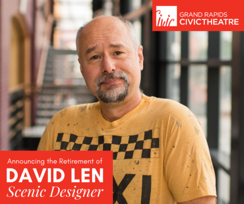Grand Rapids Civic Theatre Announces the Retirement of David Len ...