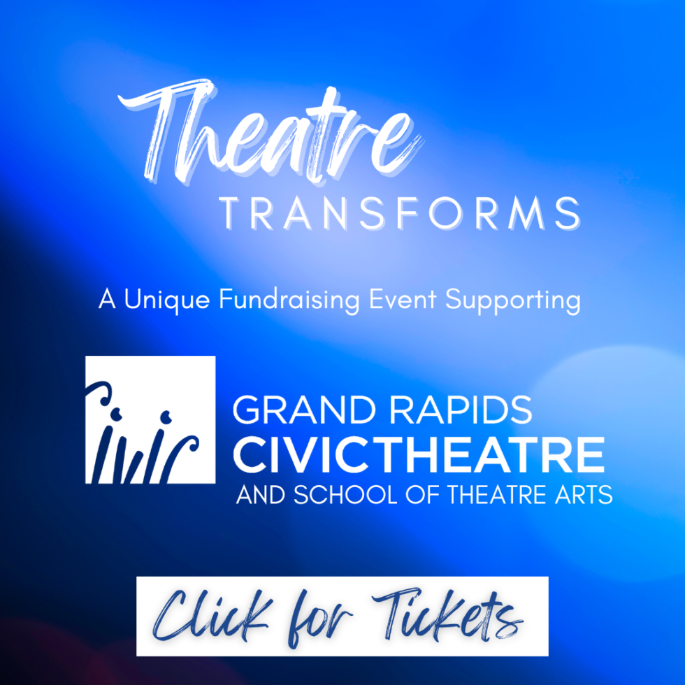 Theatre Transforms - Grand Rapids Civic Theatre